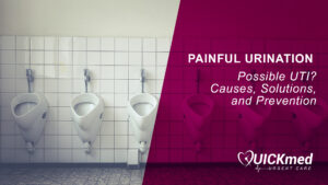 Painful Urination: Causes, Solutions, and Prevention - QUICKmed Urgent Care