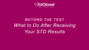 Beyond the Test: What to Do After Receiving Your STD Results - QUICKmed ...